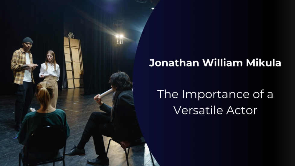 Jonathan William Mikula: The Importance of a Versatile Actor - William ...